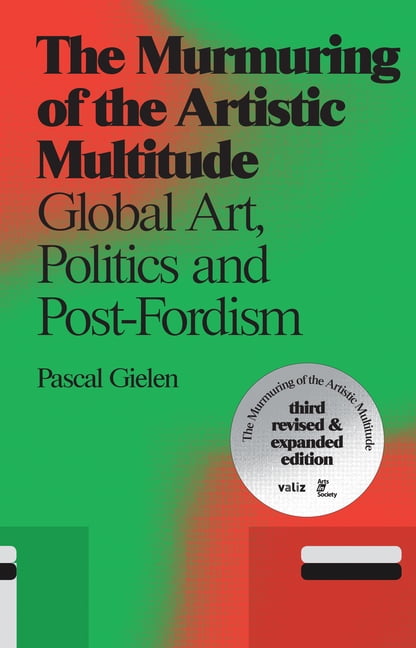 The Murmuring of the Artistic Multitude: Global Art, Politics and Post ...