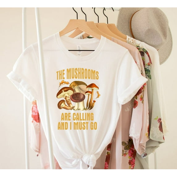 The Mushrooms Are Calling I Must Go T-Shirt, Funny Mushroom Shirt ...