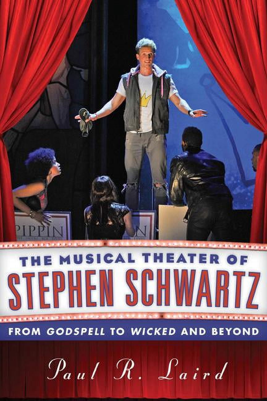 The Musical Theater of Stephen Schwartz: From Godspell to Wicked and ...