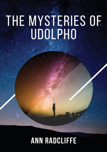 The Mysteries of Udolpho: The Mysteries of Udolpho tells of Emily St ...