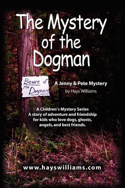 The Mystery of the Dogman : A Story of Adventure and Friendship for ...