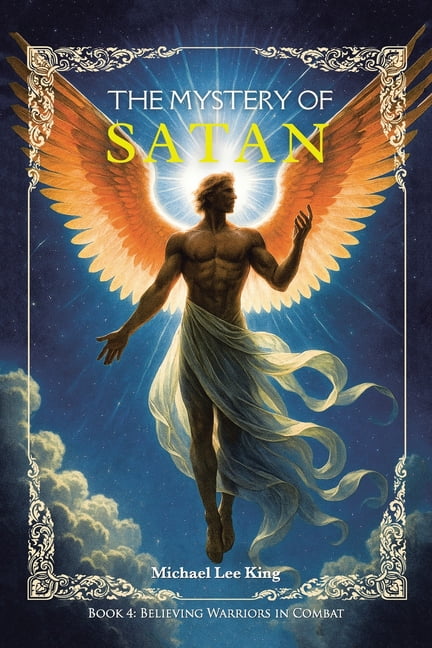 The Mystery of Satan: Book 4: Believing Warriors In Combat, (Paperback ...