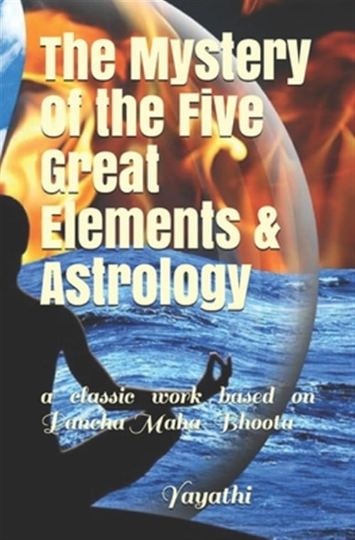 The Mystery of the Five Great Elements & Astrology: A classic work ...