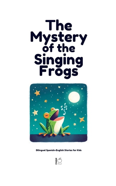 The Mystery of the Singing Frogs: Bilingual Spanish-English Stories for ...