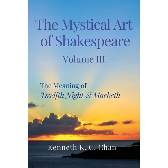 The Mystical Art of Shakespeare Volume III: The Meaning of Twelfth ...