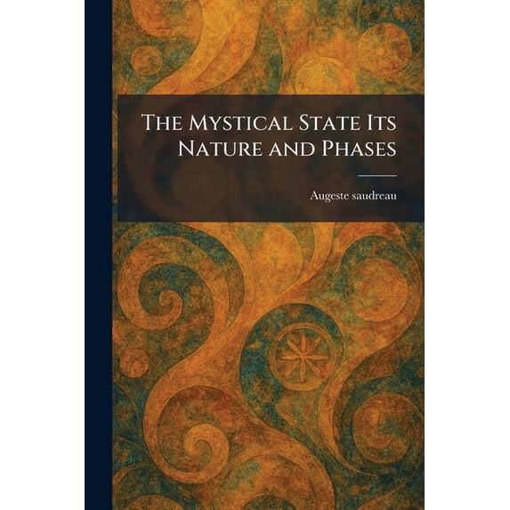 The Mystical State Its Nature and Phases, (Paperback) - Walmart.com