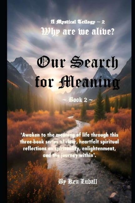 The Mystical Trilogy Our Search for Meaning - Book 2, (Paperback ...