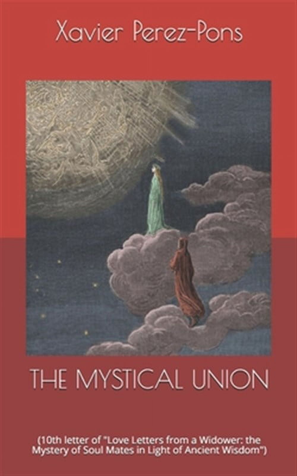 The Mystical Union: (10th letter of "Love Letters from a Widower: the ...