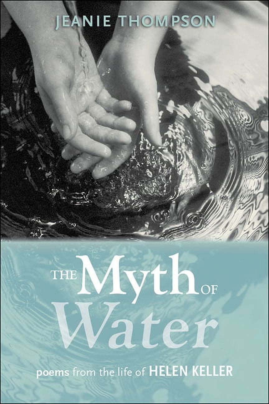 The Myth of Water : Poems from the Life of Helen Keller (Edition 1 ...
