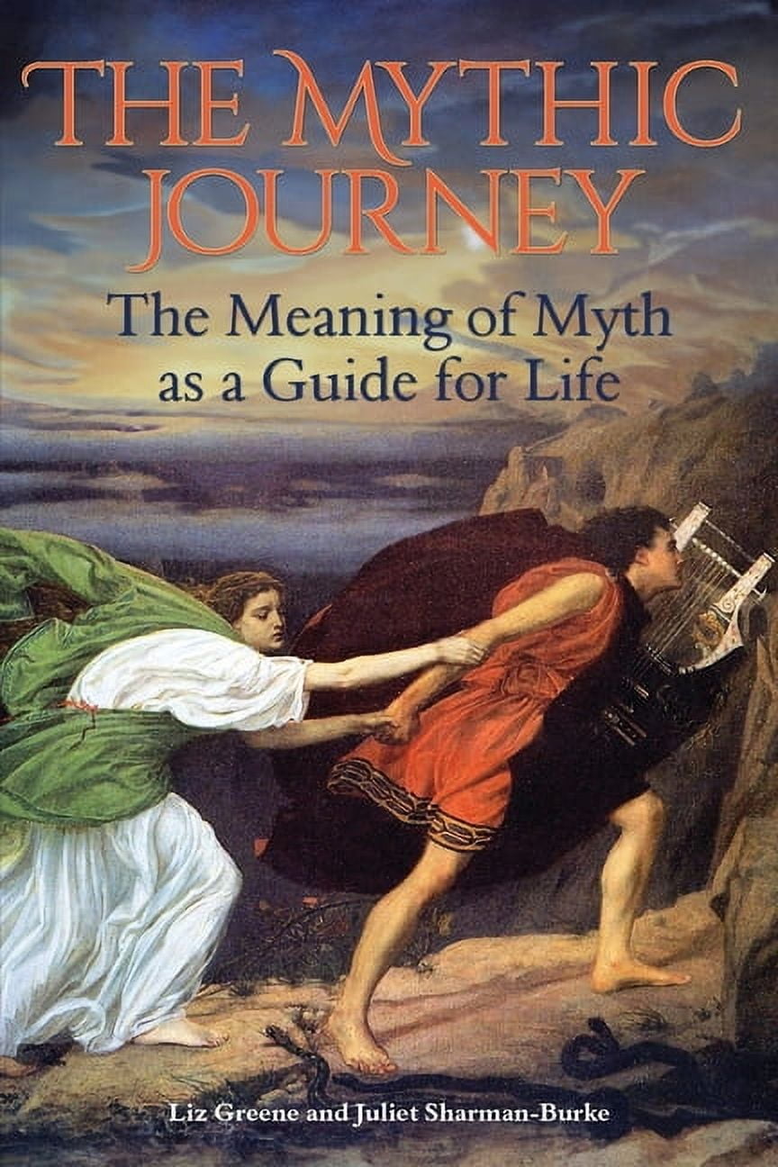 The Mythic Journey: The Meaning of Myth as a Guide for Life, (Paperback ...