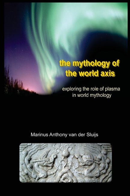 The Mythology of the World Axis; Exploring the Role of Plasma in World ...