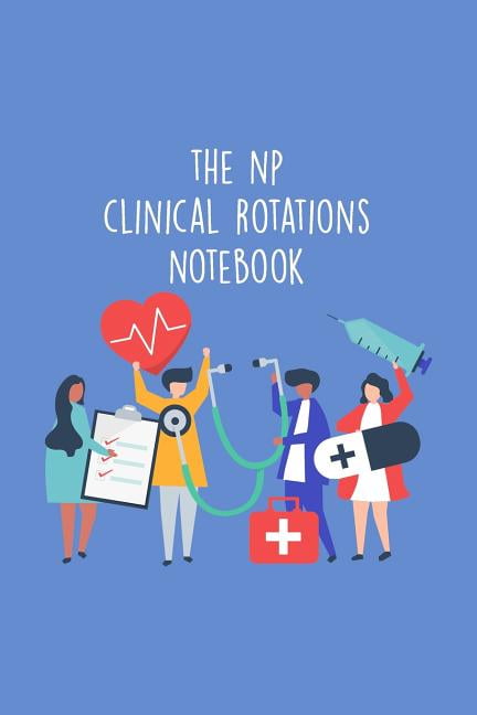 The NP Clinical Rotations Notebook : Nursing Theme Notepad - Includes ...