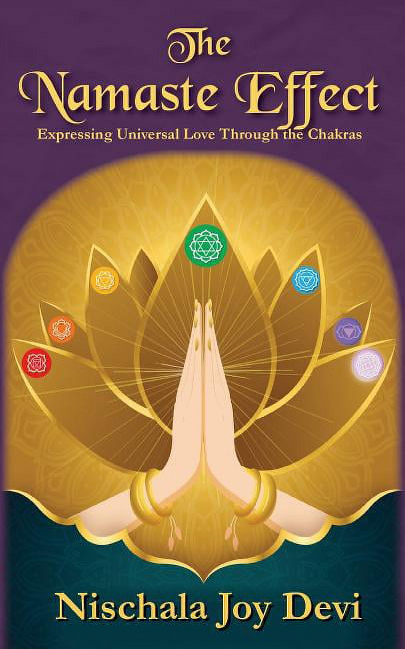 The Namaste Effect: Expressing Universal Love Through the Chakras ...