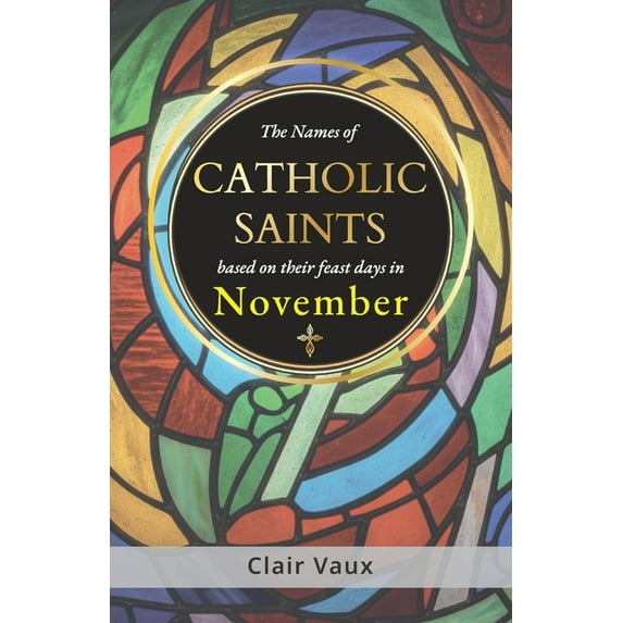 The Names of Catholic Saints The Names of CATHOLIC SAINTS: based on ...