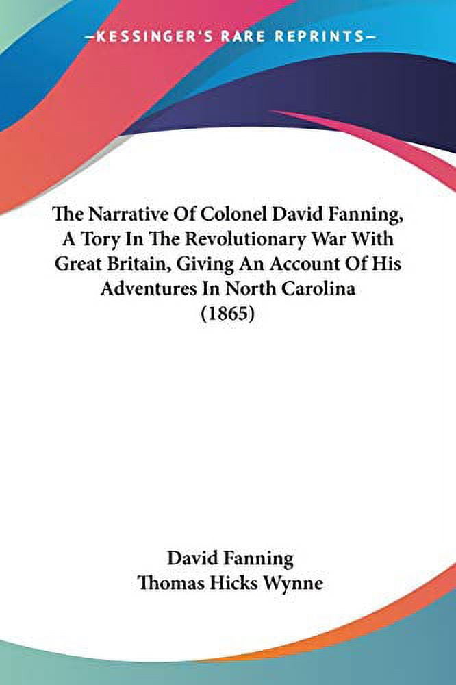 Narrative Of Colonel David Fanning, A Tory In The Revolutionary War ...