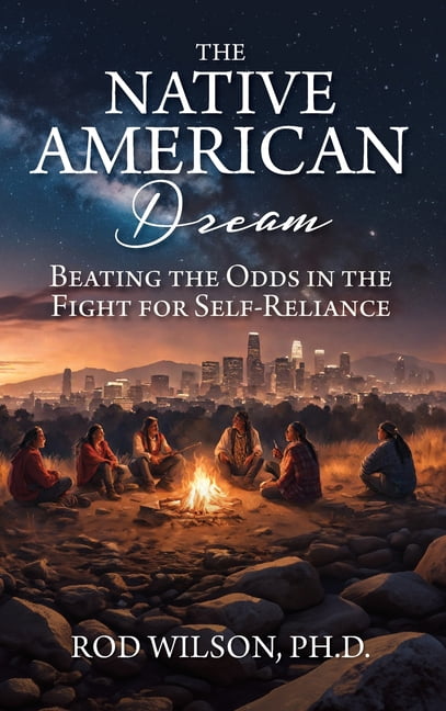 The Native American Dream: Beating the Odds in the Fight for Self ...