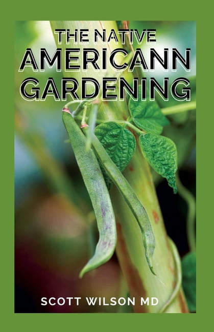 The Native Americann Gardening : All You Need To Know About The Native ...