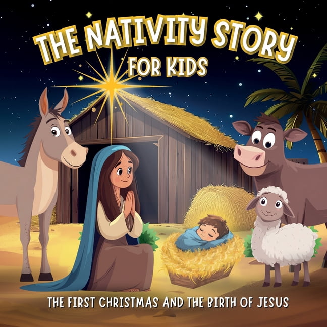 The Nativity Story for Kids The First Christmas and the Birth of Jesus ...