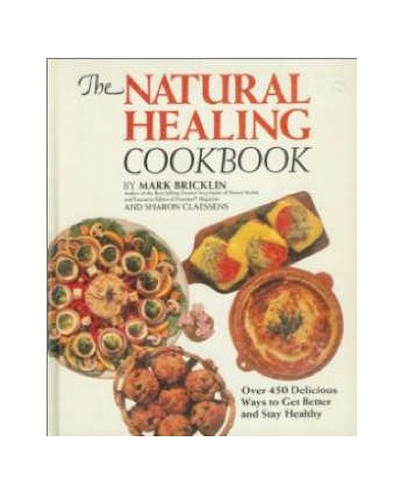 Pre-Owned The Natural Healing Cookbook: Over 450 Delicious Ways to Get ...