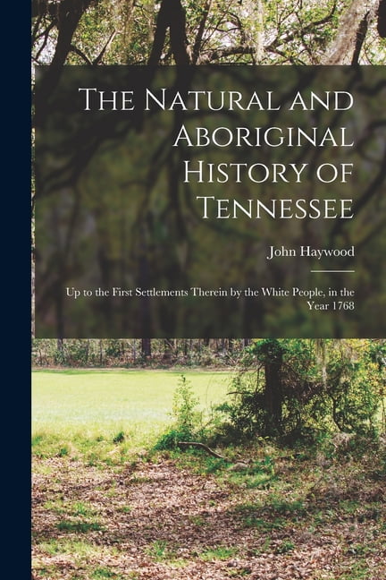 The Natural and Aboriginal History of Tennessee : up to the First ...