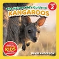 The Nature Kid's Guide to Kangaroos: A Level 2 Reader for Curious Young ...