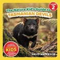 The Nature Kid's Guide to Tasmanian Devils: A Level 2 Reader for ...
