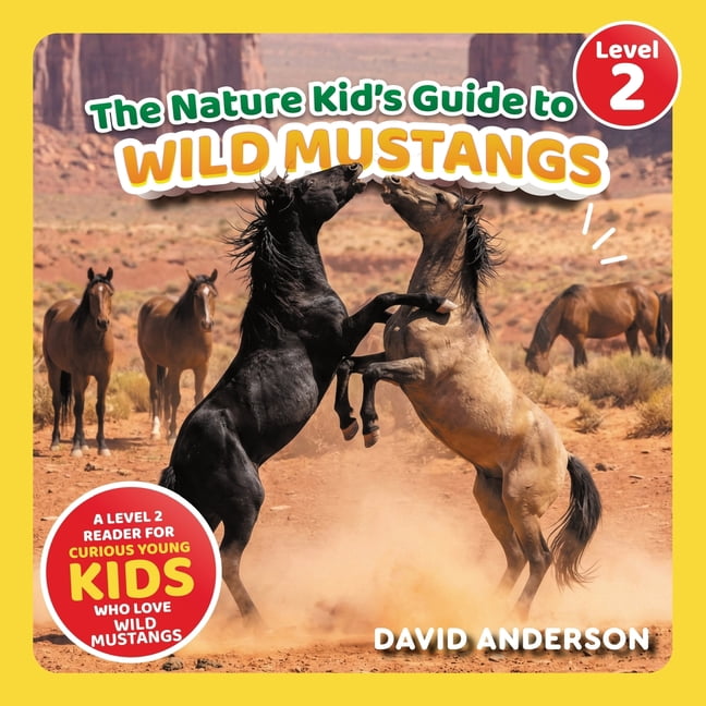The Nature Kid's Guide to Wild Mustangs: A Level 2 Reader for Curious ...
