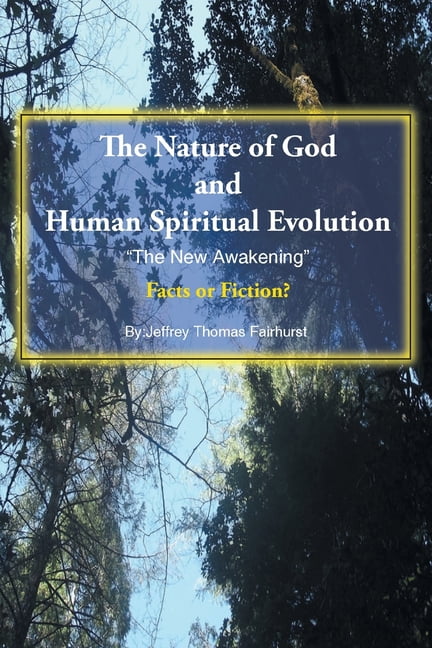 The Nature of God and Human Spiritual Evolution: The New Awakening ...