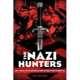 The Nazi Hunters: How a Team of Spies and Survivors Captured the World ...