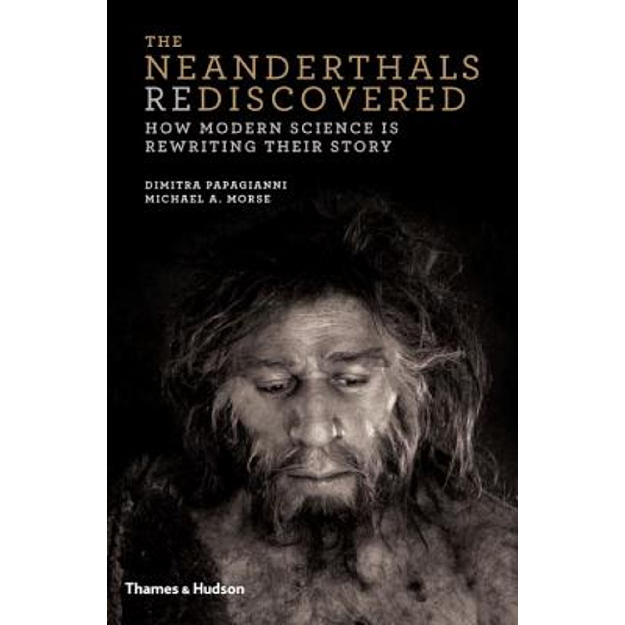 Pre-Owned The Neanderthals Rediscovered: How Modern Science Is Rewriting Their Story (Hardcover ...