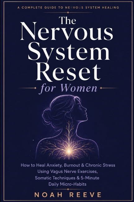 The Nervous System Reset for Women: How to Heal Anxiety, Burnout ...