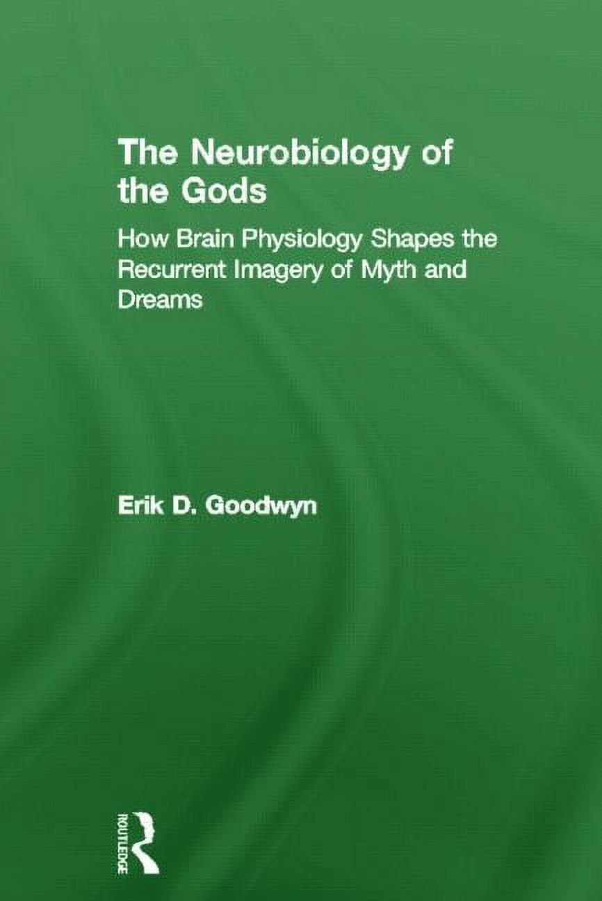 The Neurobiology of the Gods: How Brain Physiology Shapes the Recurrent ...