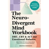 The Neurodivergent Mind Workbook - DBT, CBT & ACT for Emotional Balance ...
