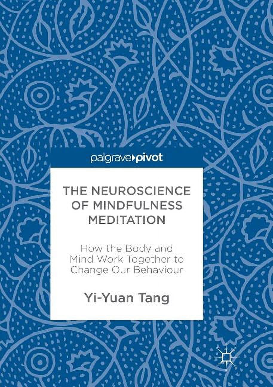 The Neuroscience of Mindfulness Meditation: How the Body and Mind Work ...