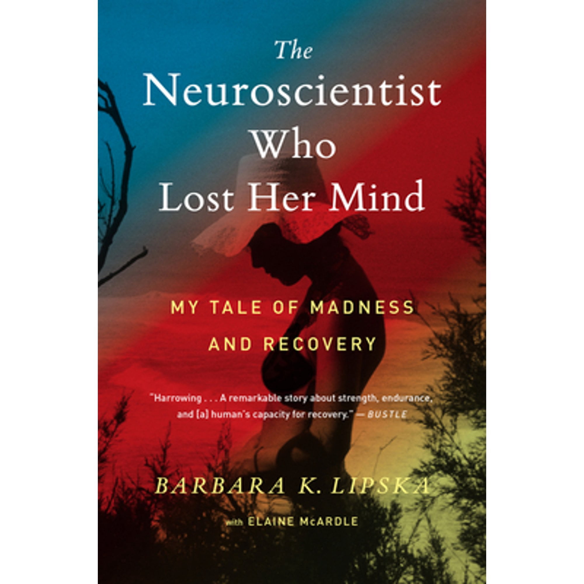 Pre-Owned The Neuroscientist Who Lost Her Mind: My Tale of Madness and ...