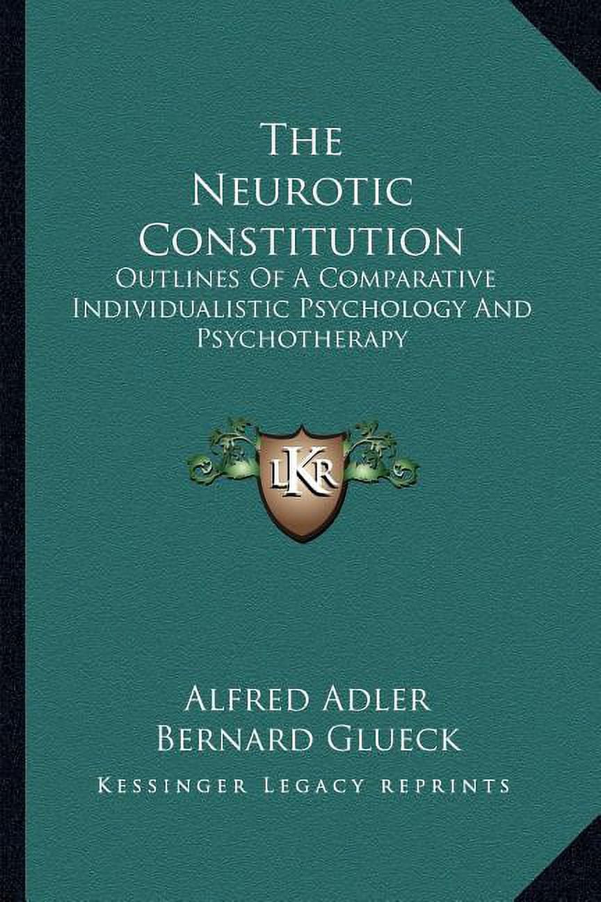The Neurotic Constitution : Outlines Of A Comparative Individualistic ...