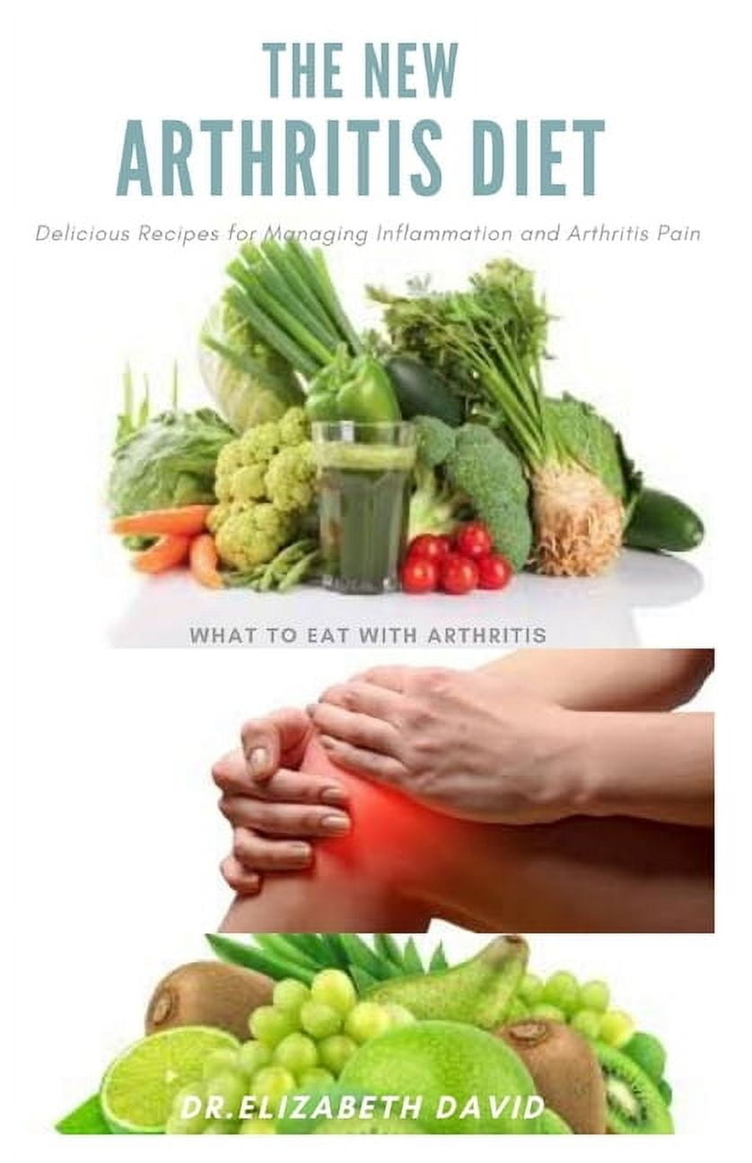 The New Arthritis Diet: Food Therapy That Relieve Arthritis and Reduce ...