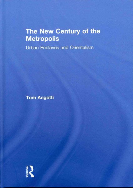Pre-Owned The New Century Of The Metropolis: Urban Enclaves And Orientalism - Angotti, Tom ...