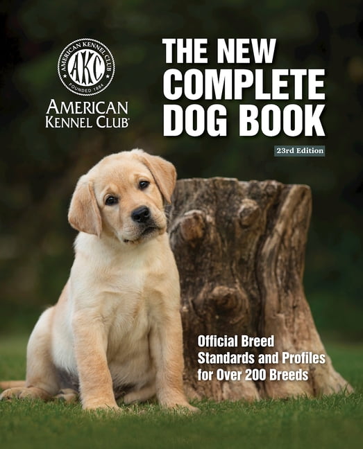 AKC's Complete Dog Book, 23rd Ed: Breed Standards & Training Profiles ...