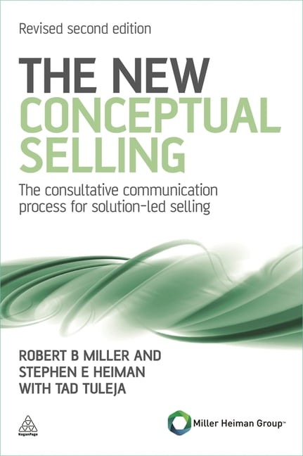 The New Conceptual Selling: The Consultative Communication Process for ...