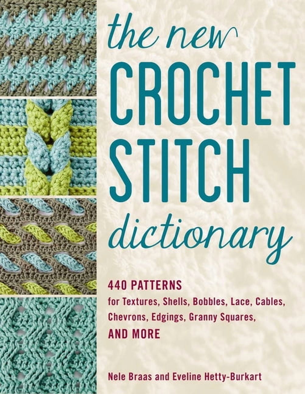 The New Crochet Stitch Dictionary: 440 Patterns for Textures, Shells ...