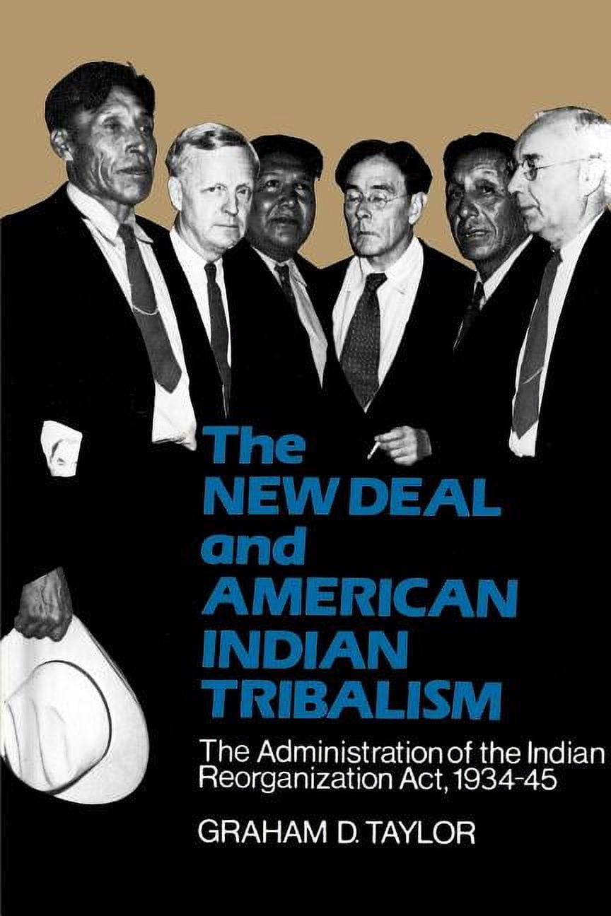 The New Deal and American Indian Tribalism: The Administration of the ...
