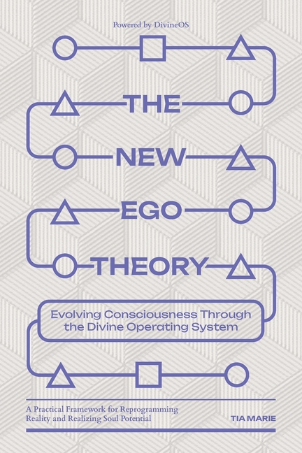 The New Ego Theory: Evolving Consciousness Through the Divine Operating ...