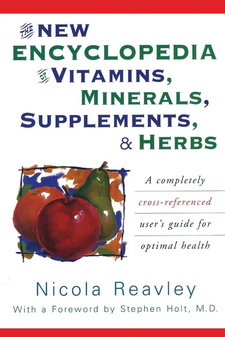 The New Encyclopedia of Vitamins, Minerals, Supplements, & Herbs : A ...