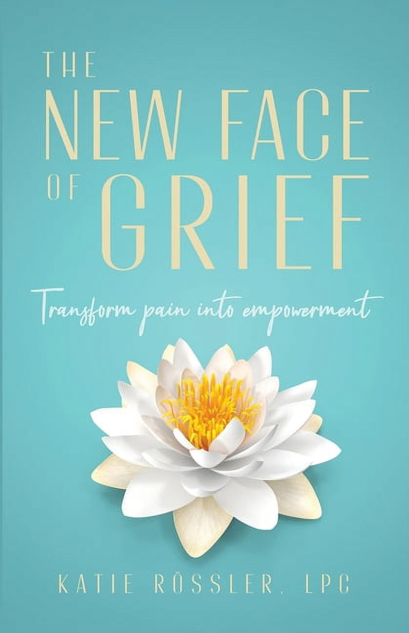 The New Face of Grief: Transform pain into empowerment - Walmart.com