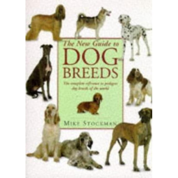 Pre-Owned The New Guide to Dog Breeds: The Complete Reference to ...