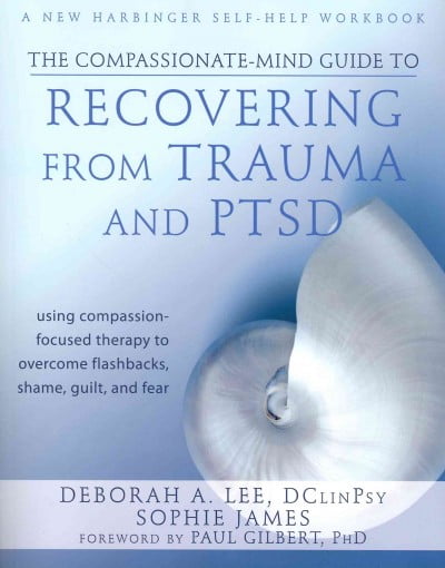 Pre-Owned The Compassionate-Mind Guide to Recovering from Trauma and Ptsd: Using Compassion ...
