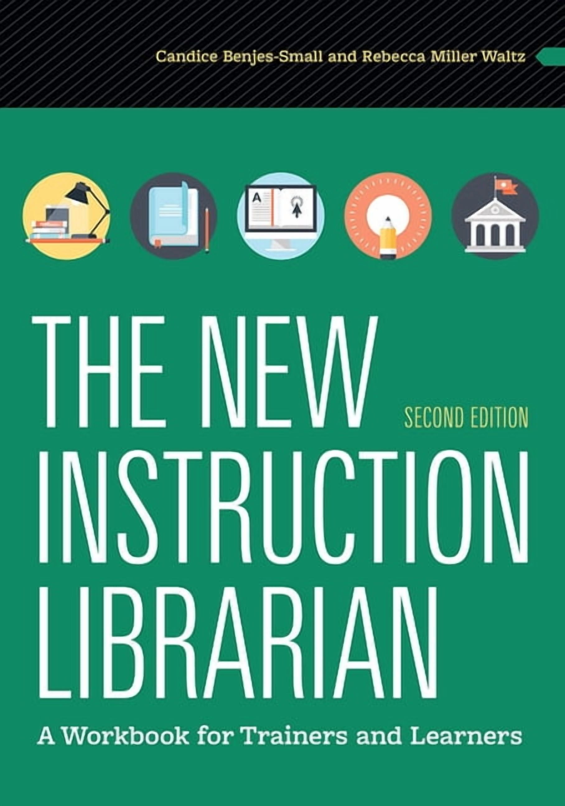 The New Instruction Librarian: A Workbook for Trainers and Learners ...