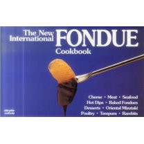 Essential Fondue Cookbook: 75 Decadent Recipes to Delight and Entertain ...