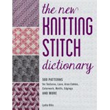 The New Knitting Stitch Dictionary : 500 Patterns for Textures, Lace ...